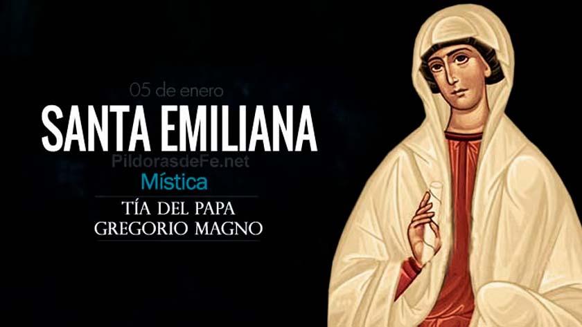 Santa Emiliana, mística. Tía del Papa San Gregorio Magno.