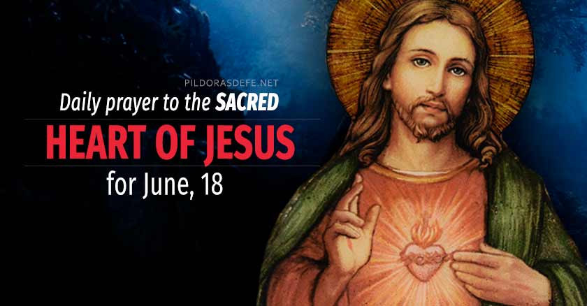 Daily prayer for June 18. Devotion to the Sacred Heart of Jesus